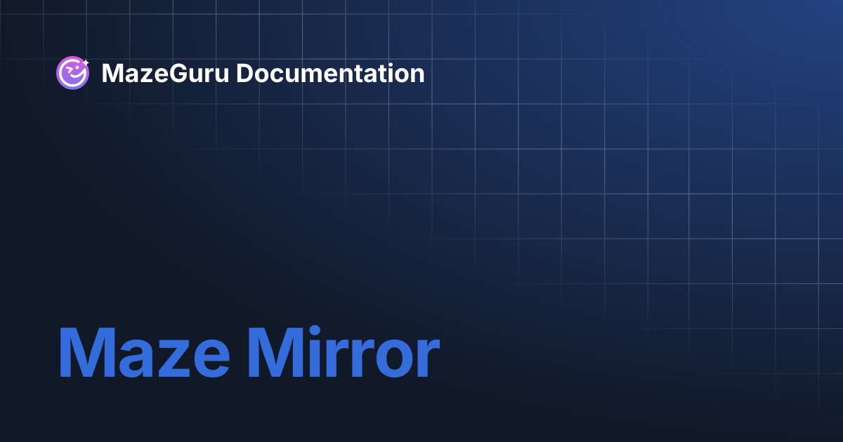 Maze Mirror | MazeGuru Documentation
